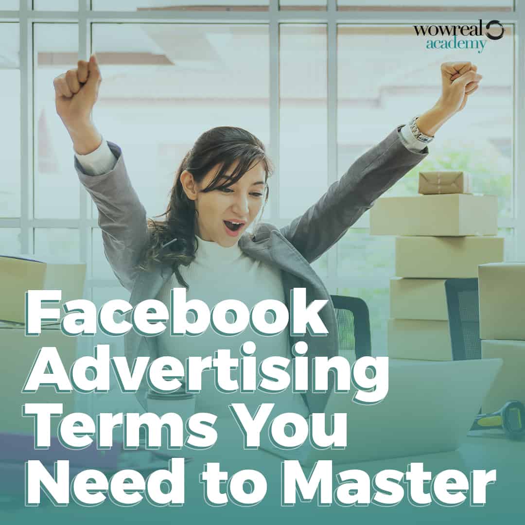 Facebook Advertising Terms You Need to Master | WOWREAL Academy
