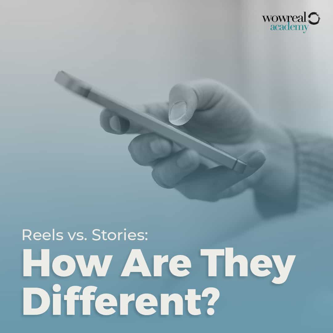 Reels vs. Stories: How Are They Different? | WOWREAL Academy